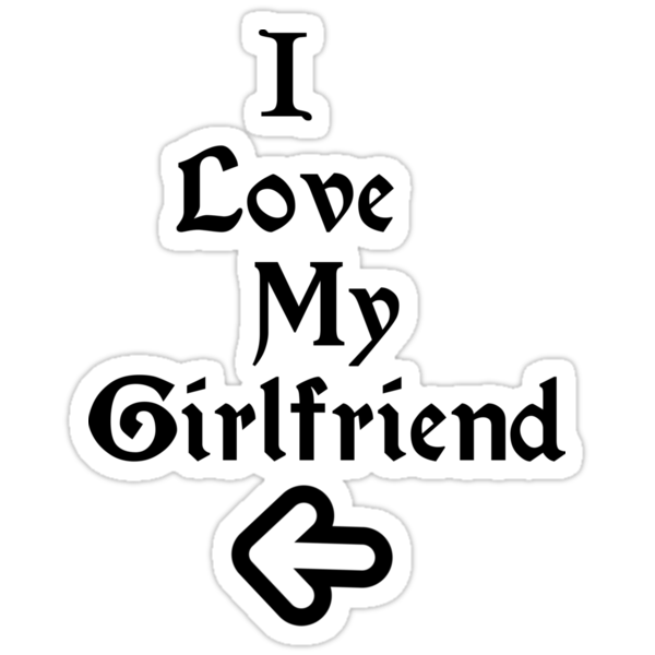  I Love My Girlfriend Stickers By Eeveemastermind Redbubble