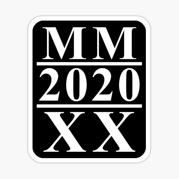 "2020 - MMXX Roman Numerals (White Text)" Sticker for Sale by ...