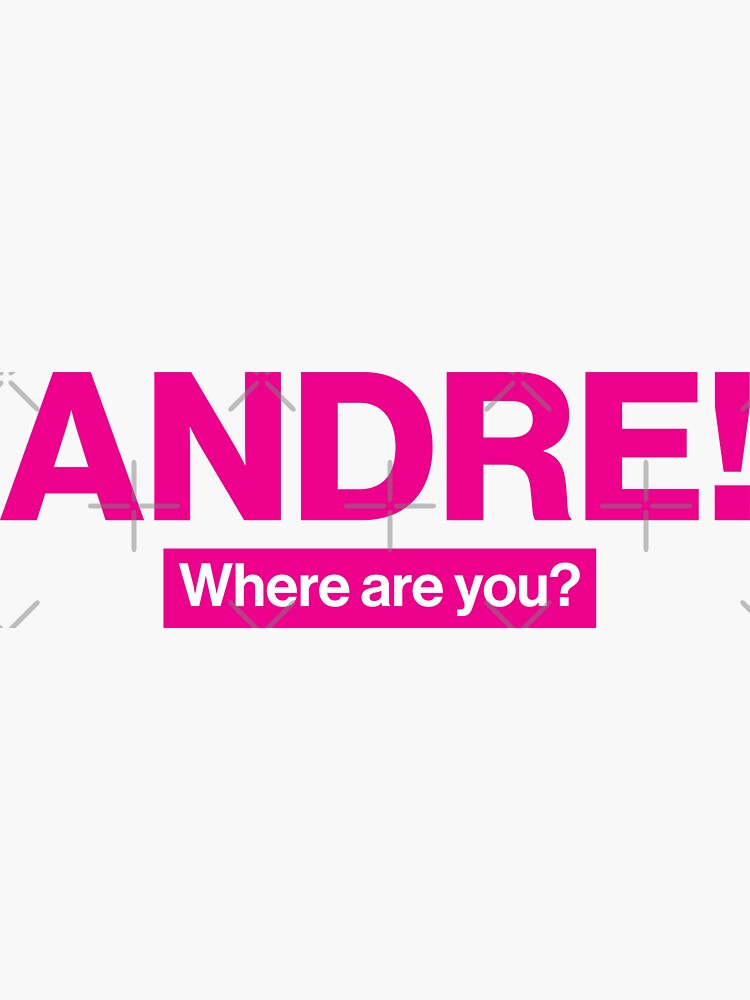 "Andre! Where Are You? " Sticker for Sale by Meltey | Redbubble