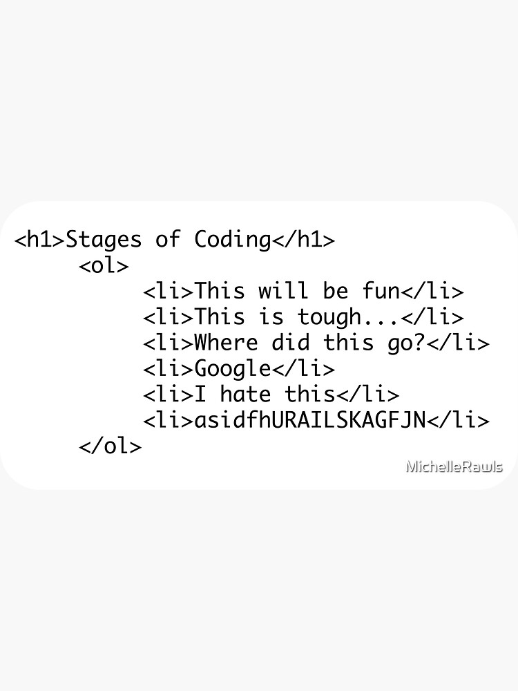 "Stages of Coding" Sticker by MichelleRawls | Redbubble