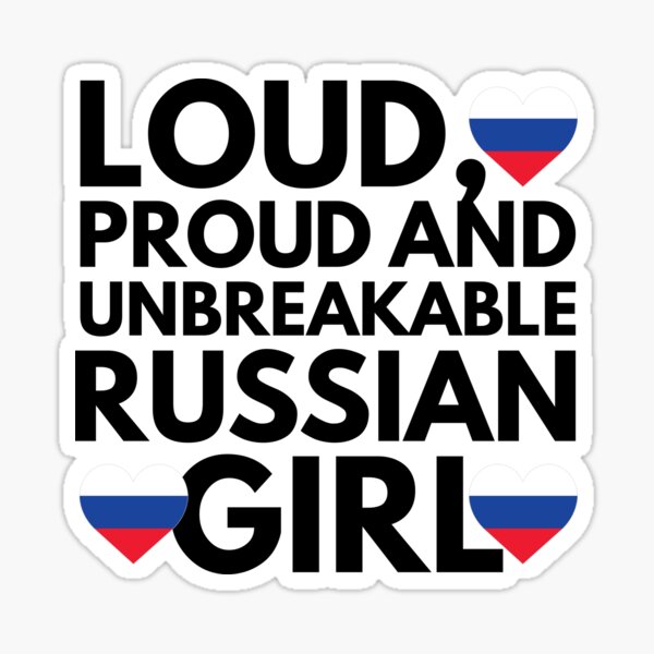 "Loud, Proud and Unbreakable Russian Girl from Russia" Sticker for Sale ...