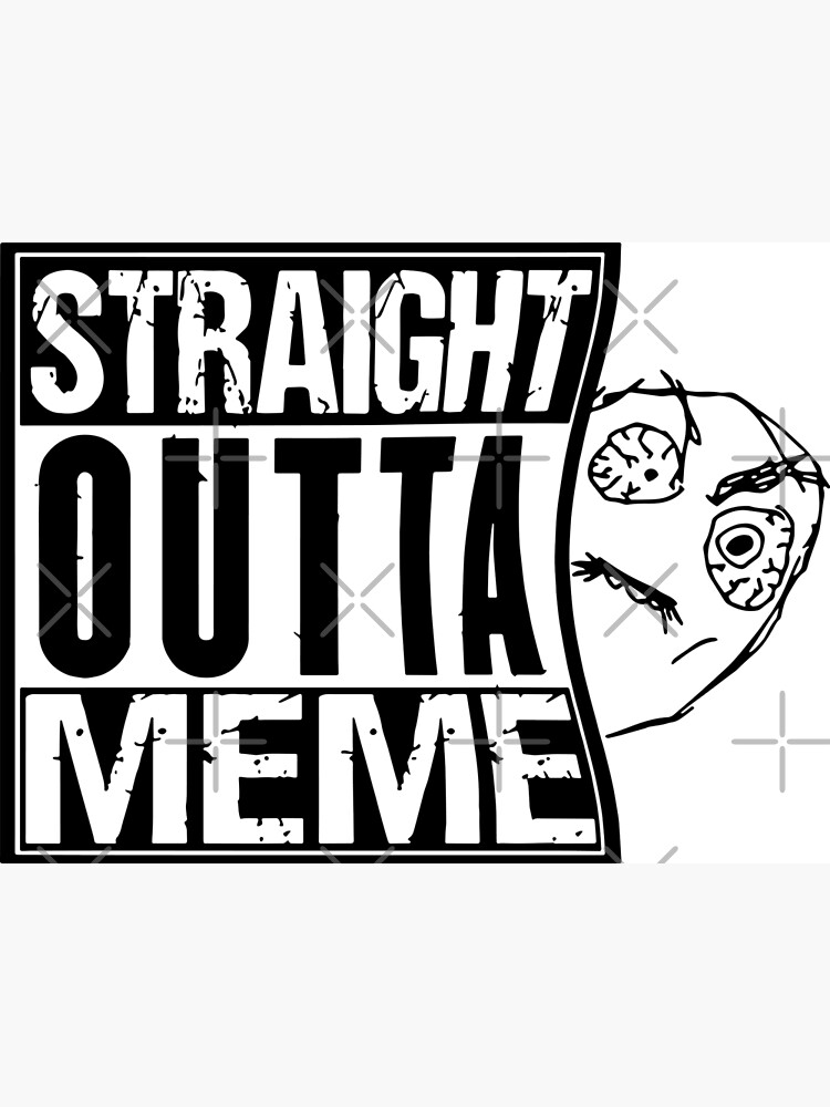"Straight outta meme viral funny meme " Poster by domskalis | Redbubble