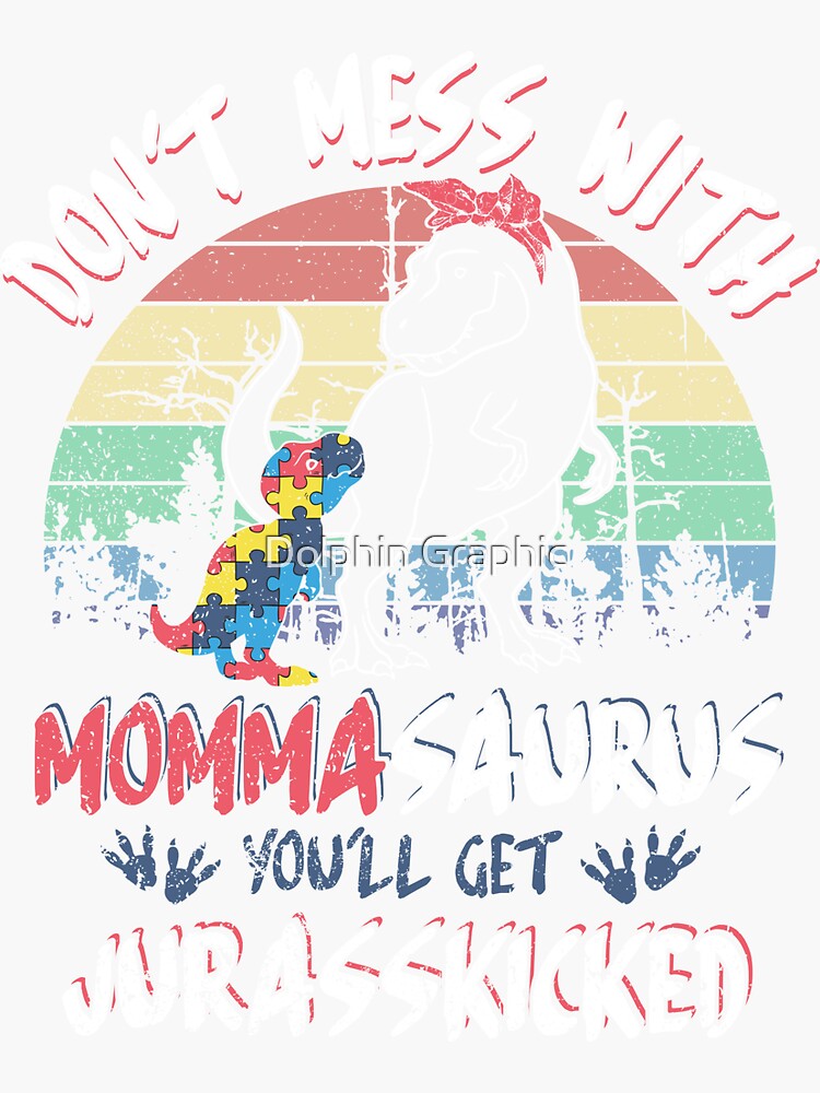 "Mommasaurus Rex Autism Gift, Don't Mess With Mommasaurus, Jurassicked ...
