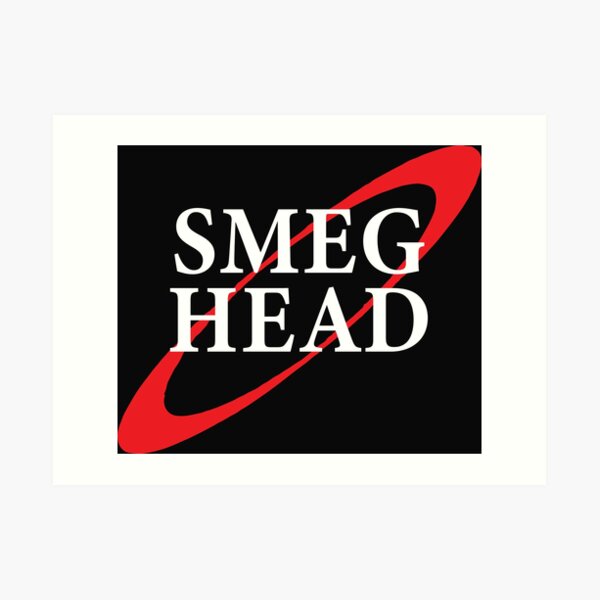 "Smeg Head Red Dwarf Funny" Art Print for Sale by arrowroottees | Redbubble