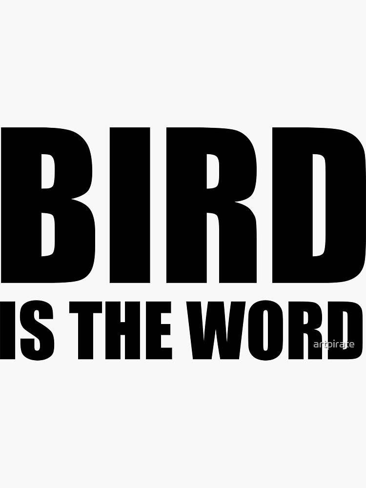 "Bird Is The Word" Sticker for Sale by artpirate | Redbubble