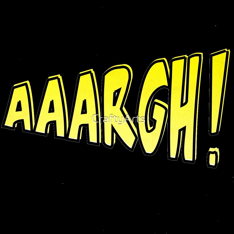 "AAARGH! comic book style" by CraftyArts | Redbubble