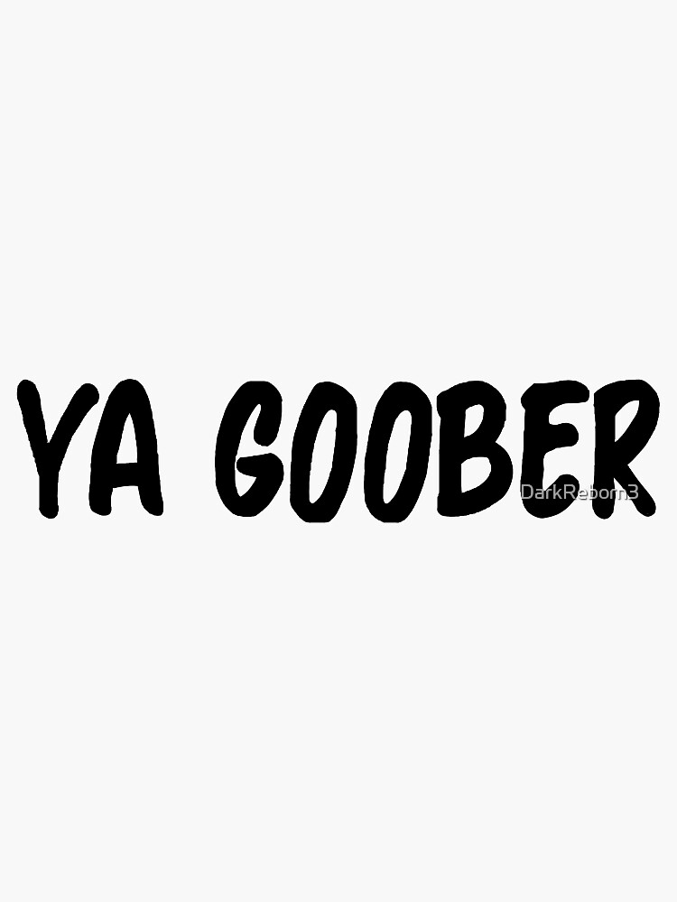"Goober " Sticker for Sale by DarkReborn3 | Redbubble