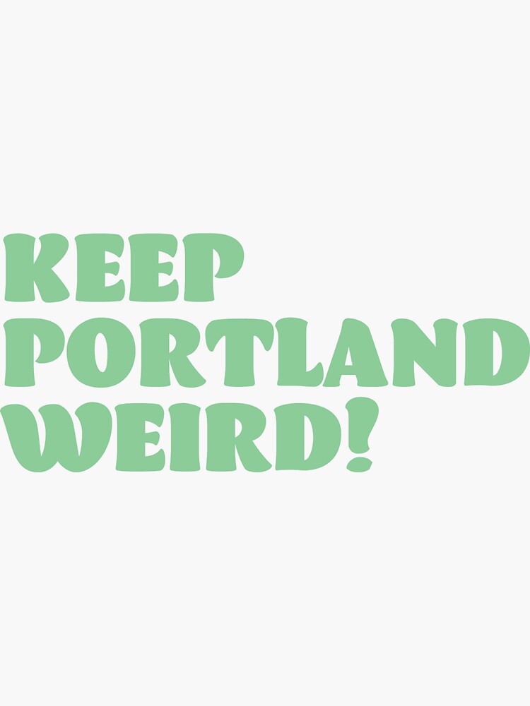 "KEEP PORTLAND WEIRD!" Sticker for Sale by taytayfitz | Redbubble