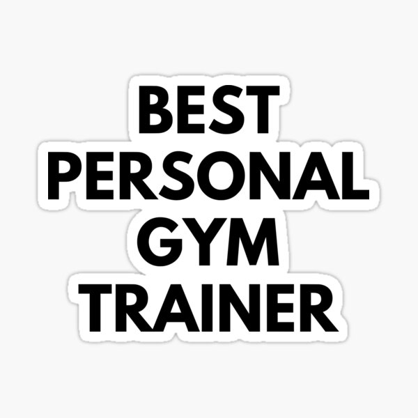 "Best Personal Gym Trainer tribute" Sticker by podtspi | Redbubble