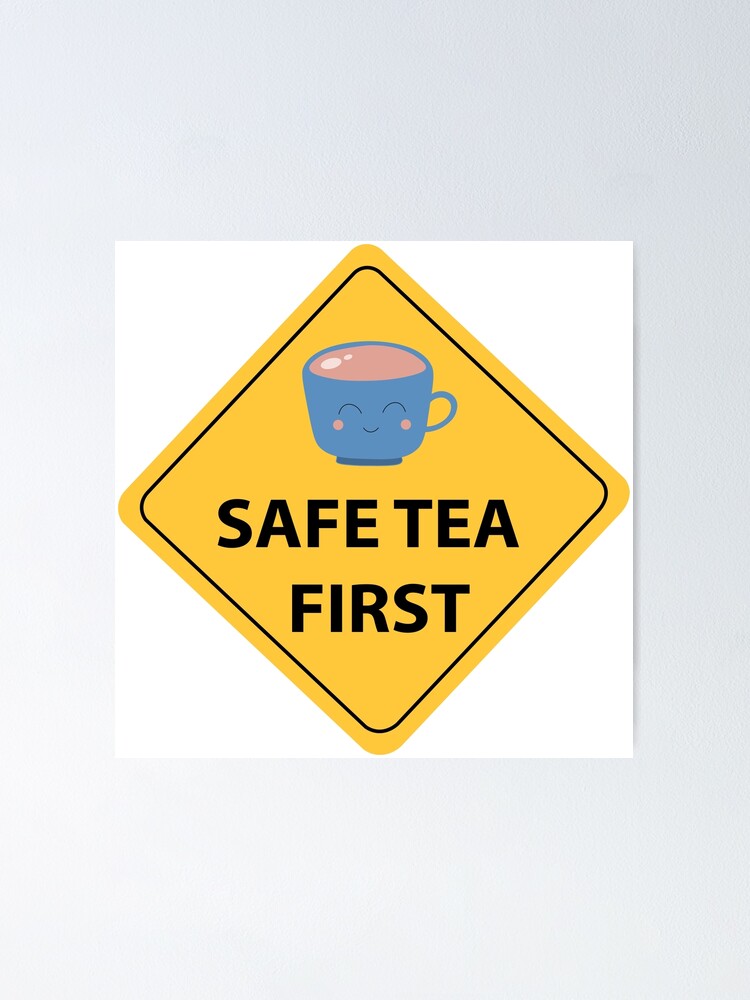 "Safety first, safe tea first" Poster for Sale by MaeveMerone | Redbubble
