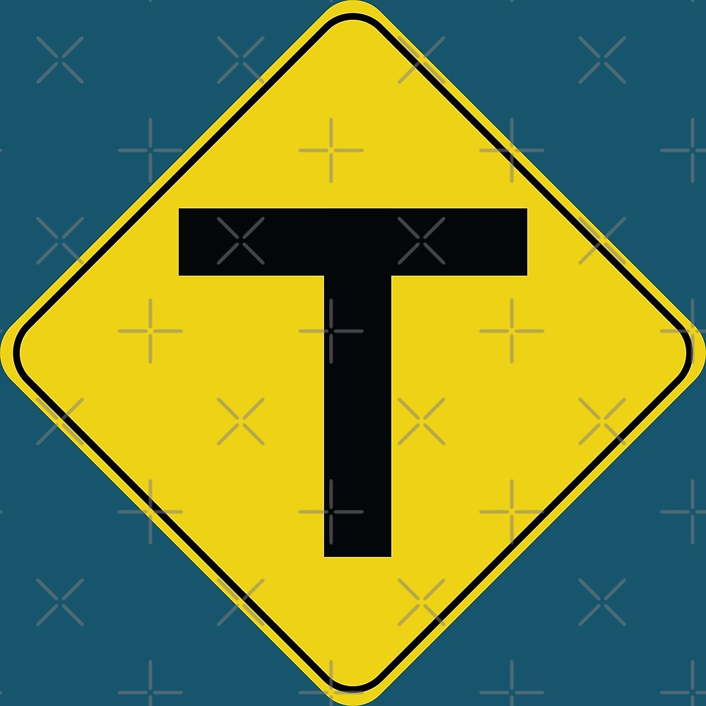 "Caution Road Sign T Intersection" by Shanestillz | Redbubble