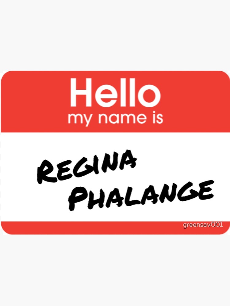 "Regina Phalange name tag friends" Art Print by greensav001 | Redbubble