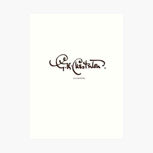 "G. K. Chesterton - Signature" Art Print by strunz | Redbubble