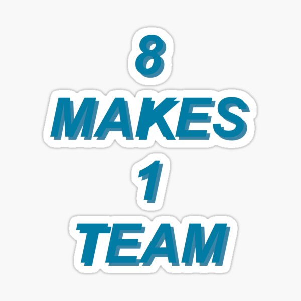 "8 makes 1 team" Sticker by ellcoleman | Redbubble