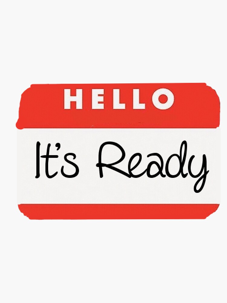 "Hello It's Ready" Sticker for Sale by EshleSpecial22 | Redbubble