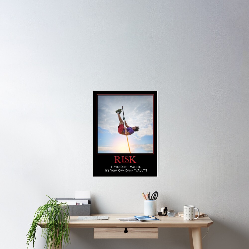 Risk If You Dont Make It Its Your Own Damn Vault Poster By Seansacchetti Redbubble