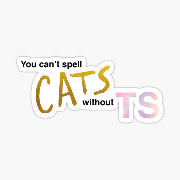 "You Can't Spell Cats without TS" Sticker for Sale by Celattin | Redbubble