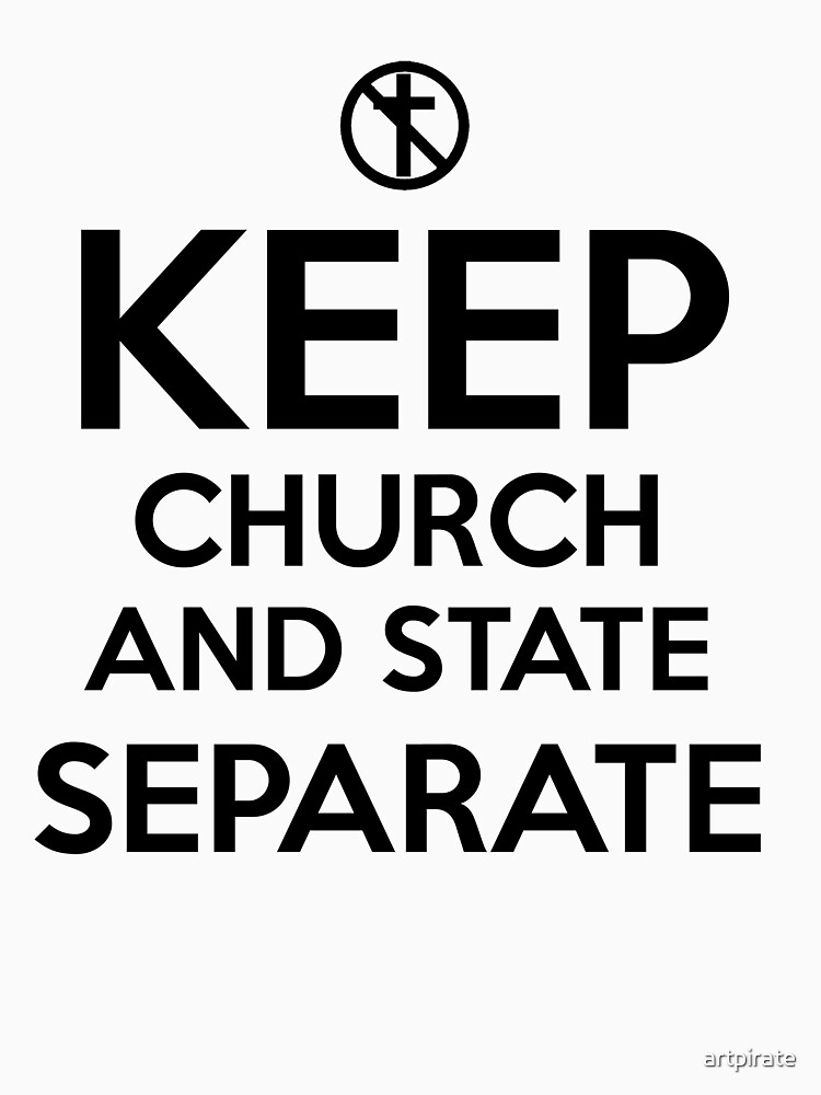 "Keep Church And State Separate" T-shirt for Sale by artpirate ...