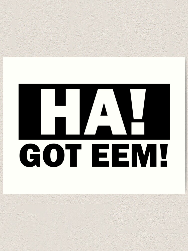 "Deez Nuts Got Em Eem" Art Print by Four4Life | Redbubble