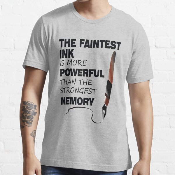 the-faintest-ink-is-more-powerful-than-the-strongest-memory-t-shirt