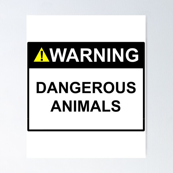 "Warning dangerous animals sign design" Poster for Sale by SumoShark ...
