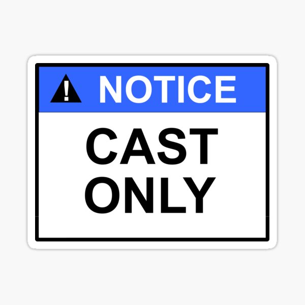 "Notice cast only sign design " Sticker for Sale by SumoShark | Redbubble