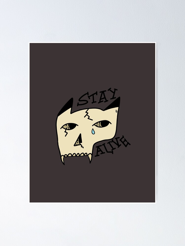 "Stay alive " Poster by artworksbyaf | Redbubble