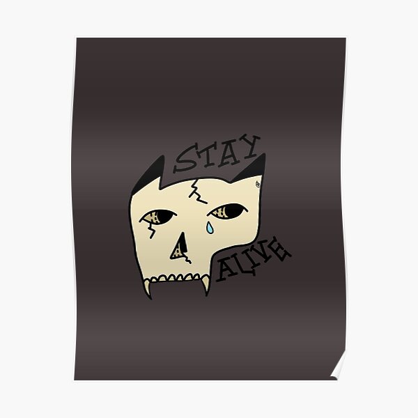 "Stay alive " Poster by artworksbyaf | Redbubble