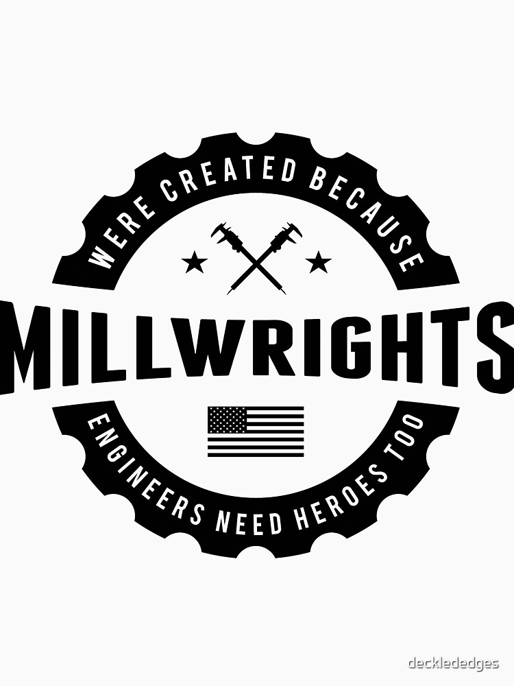 "Millwright Engineers Need Heros Too" T-shirt by decklededges | Redbubble