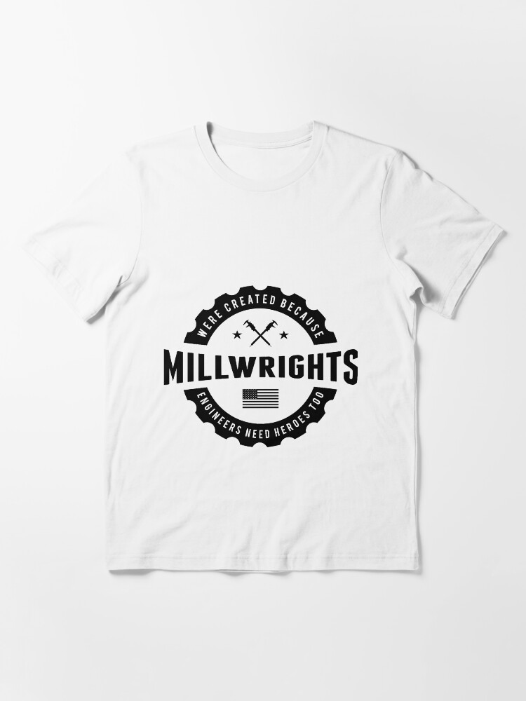 "Millwright Engineers Need Heros Too" T-shirt by decklededges | Redbubble