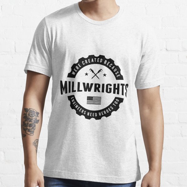 "Millwright Engineers Need Heros Too" T-shirt by decklededges | Redbubble