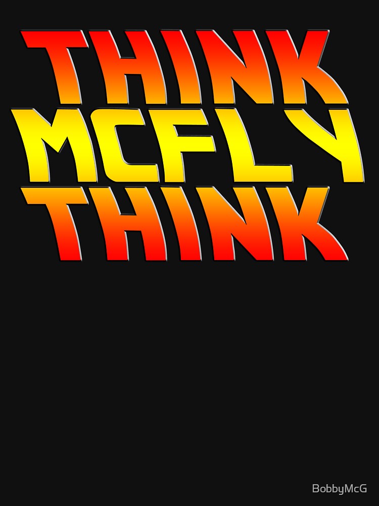 "Think, McFly, Think " T-shirt for Sale by BobbyMcG | Redbubble | back ...