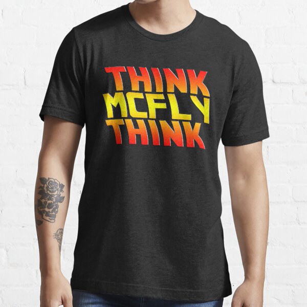 "Think, McFly, Think " T-shirt for Sale by BobbyMcG | Redbubble | back ...