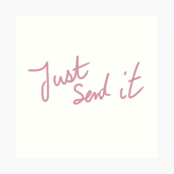 "Just Send It" Art Print for Sale by zgligani | Redbubble