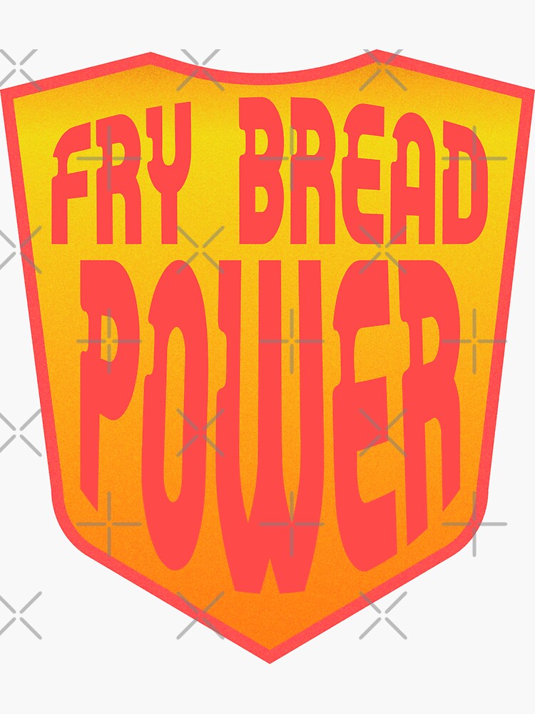 "Fry Bread Power" Sticker for Sale by wapos | Redbubble