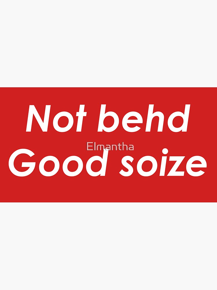 "Not behd Good soize" Sticker for Sale by Elmantha | Redbubble