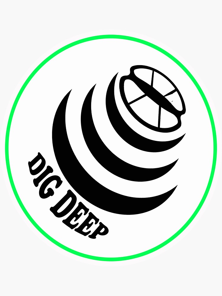 "DIG DEEP" Sticker for Sale by deepskyguy | Redbubble