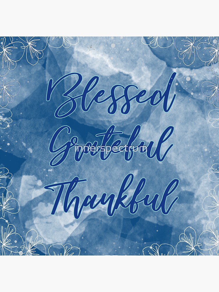 "Blessed Grateful Thankful - Pretty Blue Gratitude Design" Sticker for ...