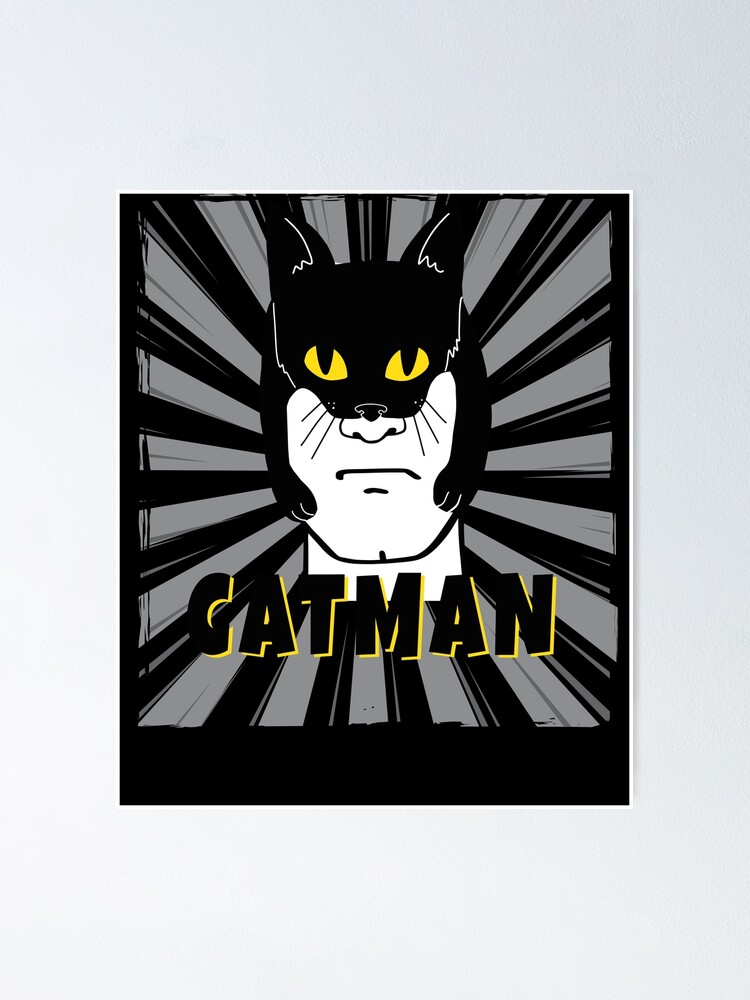 "CatMan New Super Hero in Town" Poster for Sale by SusanaDesigns ...
