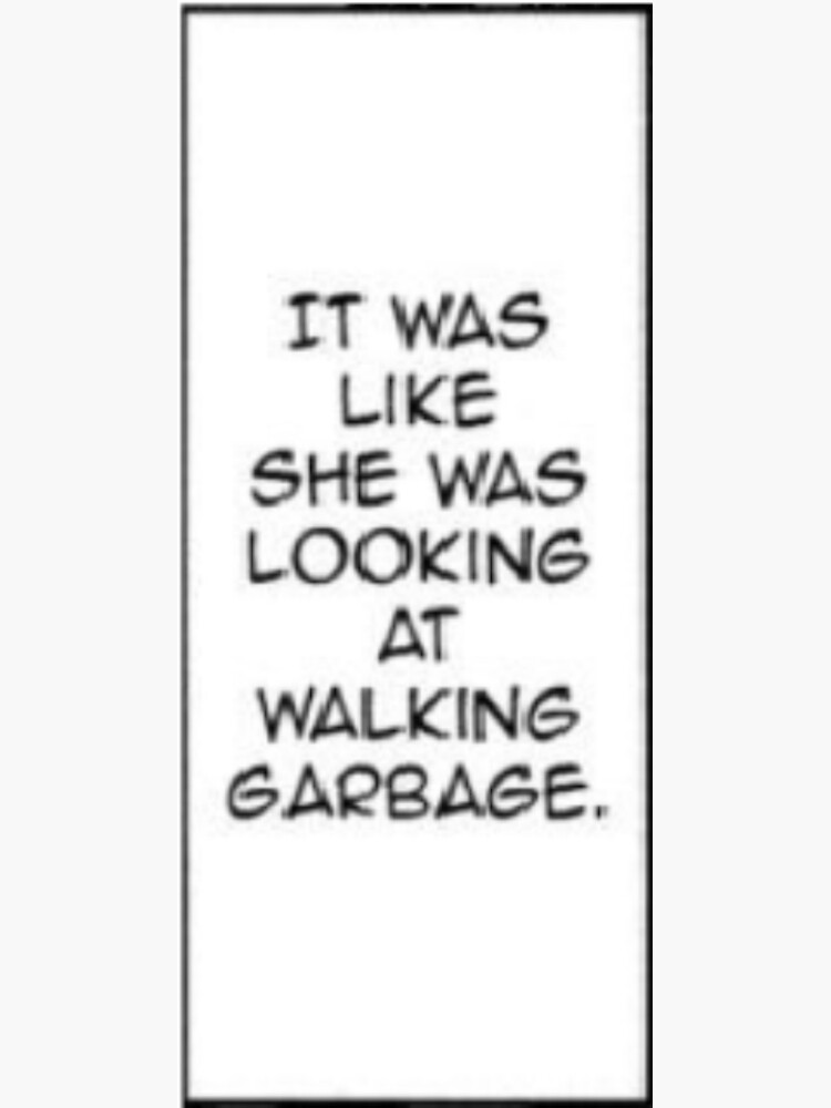 "It was like she was looking at walking garbage" Poster for Sale by ...
