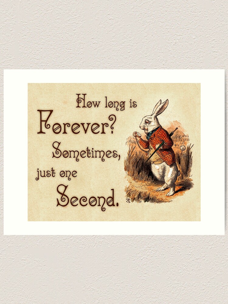 "Alice in Wonderland Quote - How Long is Forever - White Rabbit Quote ...