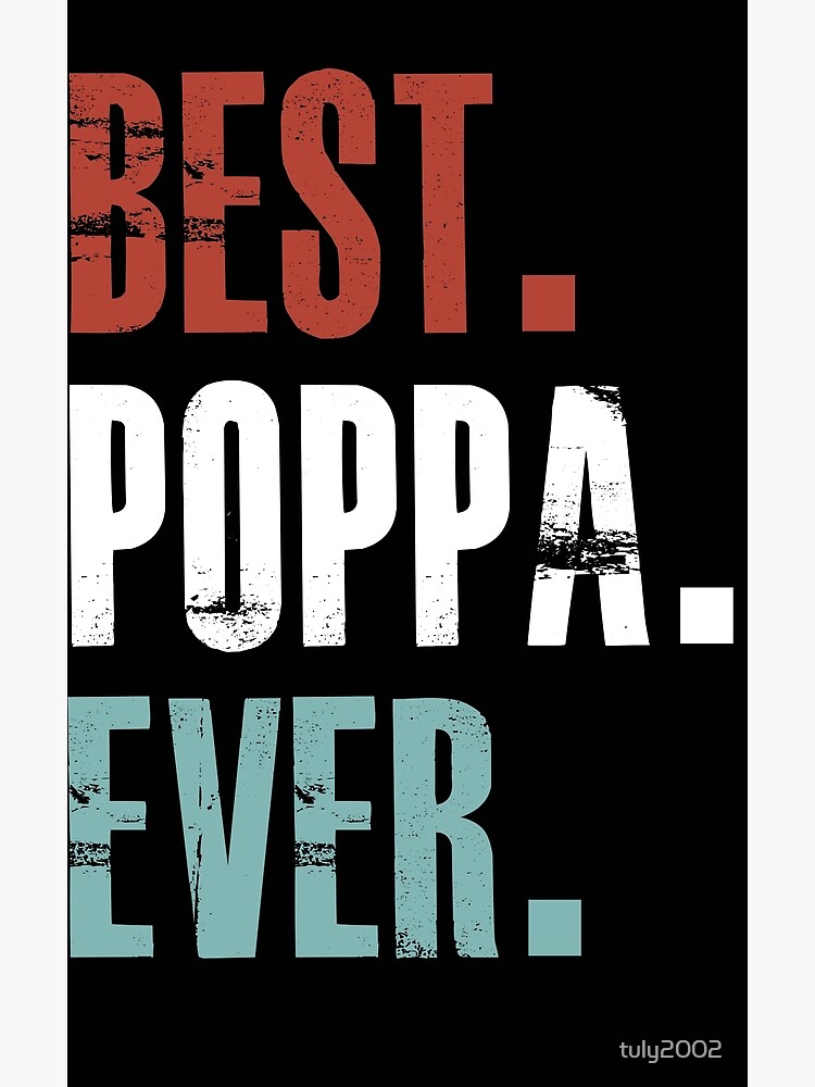 "Best Poppa Ever Father?s" Poster by tuly2002 | Redbubble