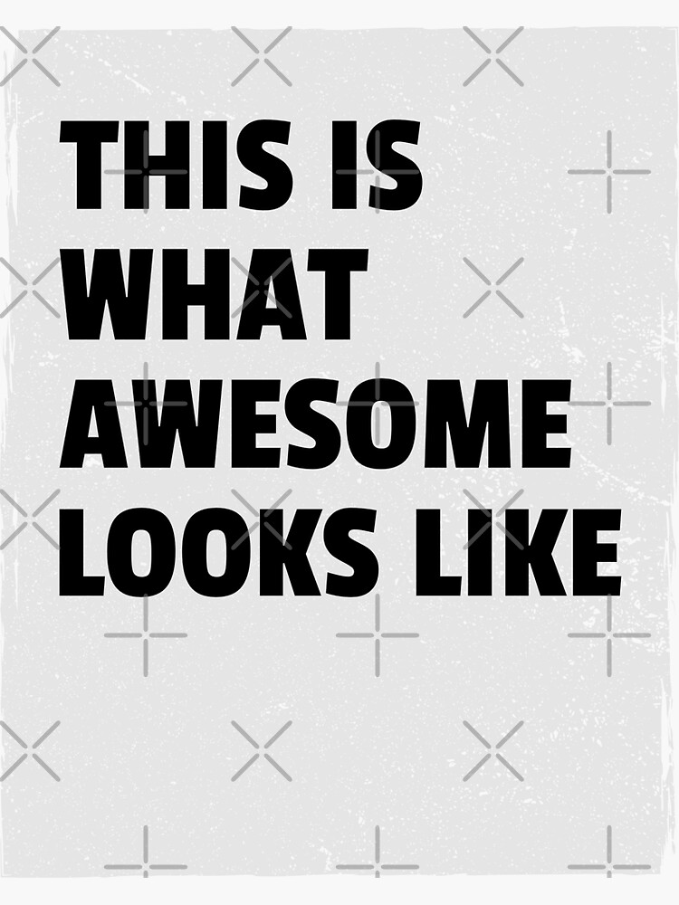 "This is What Awesome Looks Like" Sticker for Sale by djhr1 | Redbubble