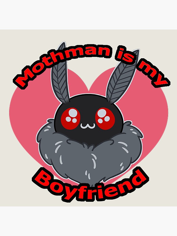 "Cute 'Mothman is my Boyfriend' Funny Cryptid Shirt" Poster by ...