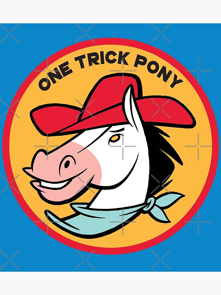 "One Trick Pony" Art Print by ready2rumbl | Redbubble