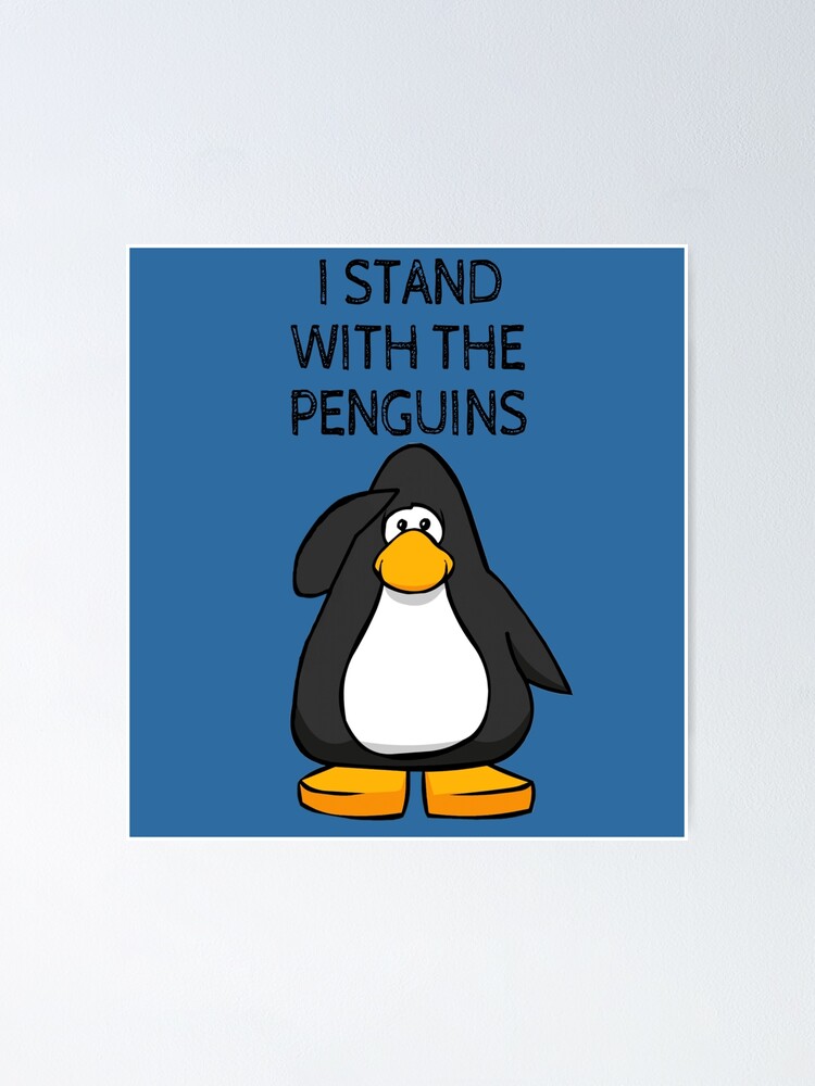 "Club Penguin - I Stand With the Penguins" Poster for Sale by ...