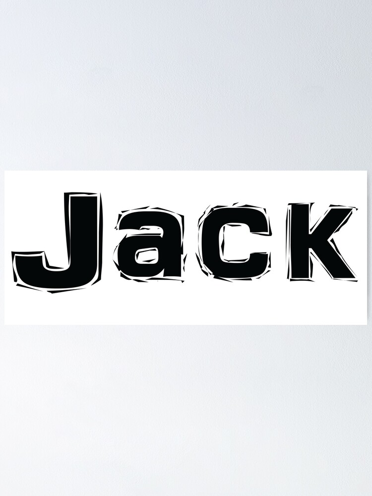 "Jack My Name Is Jack " Poster for Sale by ProjectX23 | Redbubble