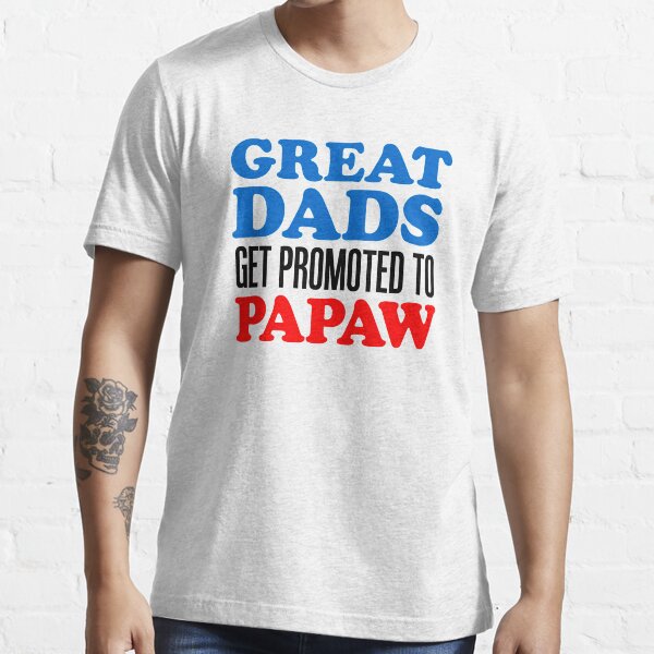 Great Dads Promoted To Papaw Grandfather T Shirt By Jaycartoonist