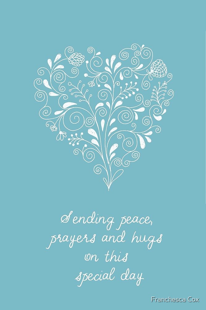 "Sending Peace, Prayers & Hugs" by Franchesca Cox | Redbubble