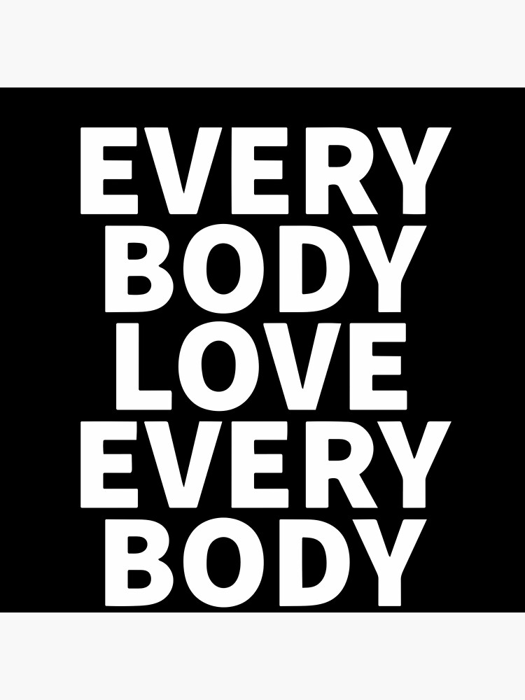 Everybody Love Everybody Premium Matte Vertical Poster sold by ...